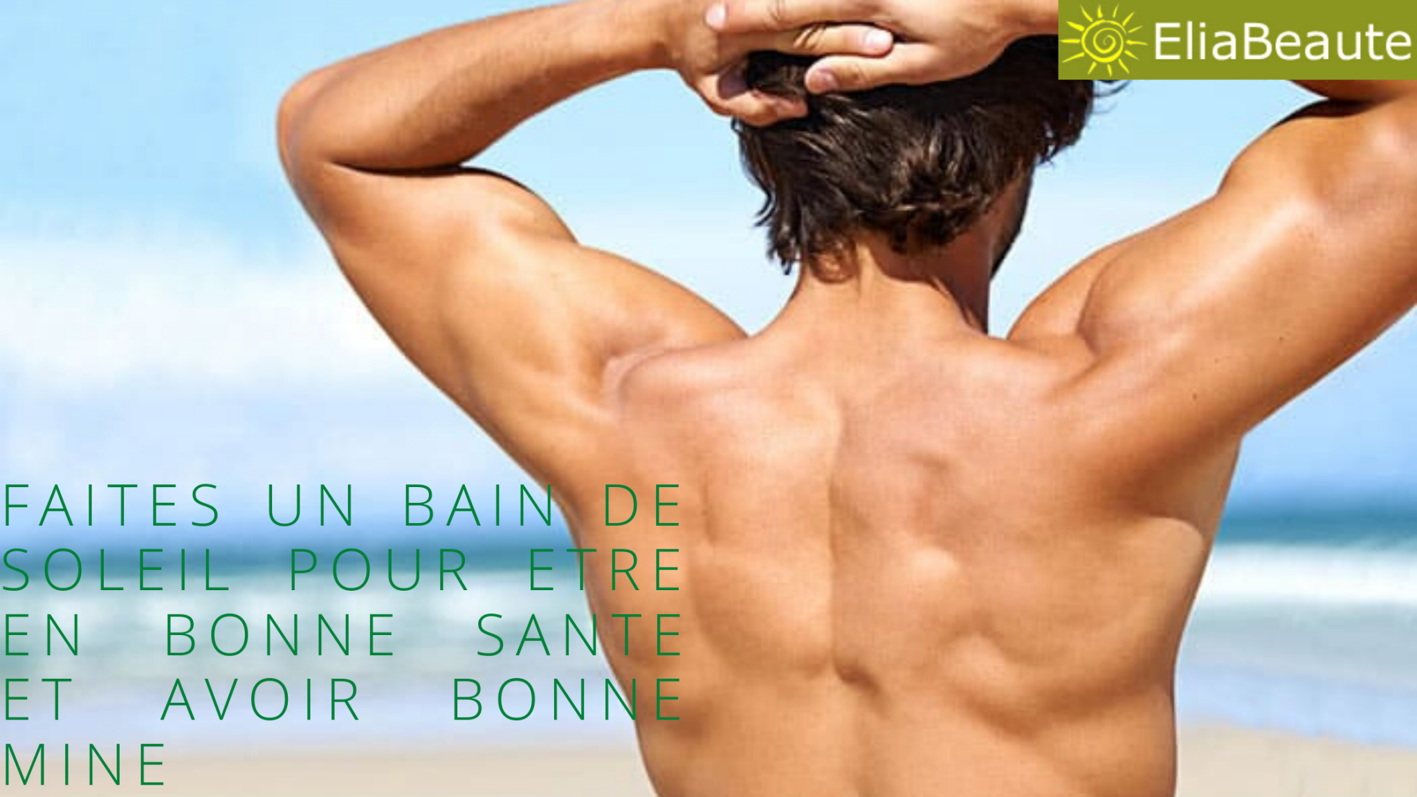 Bronzage homme : comment avoir bonne mine toute l'année